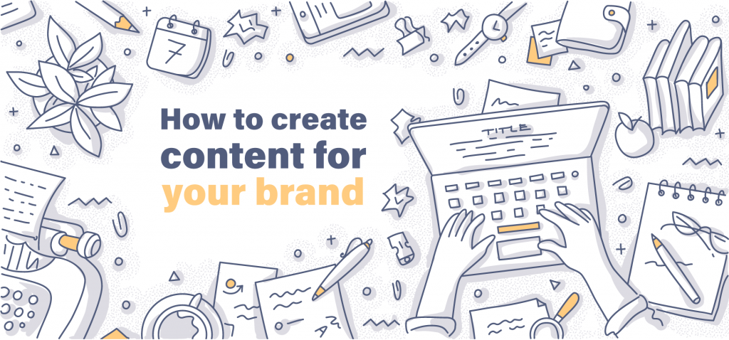 How to create content for your brand and boost your web traffic.